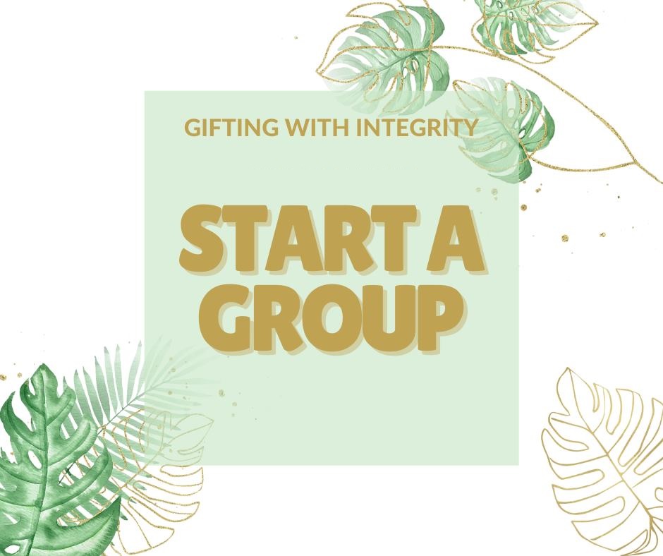 Start A Group & Training – Gifting with Integrity